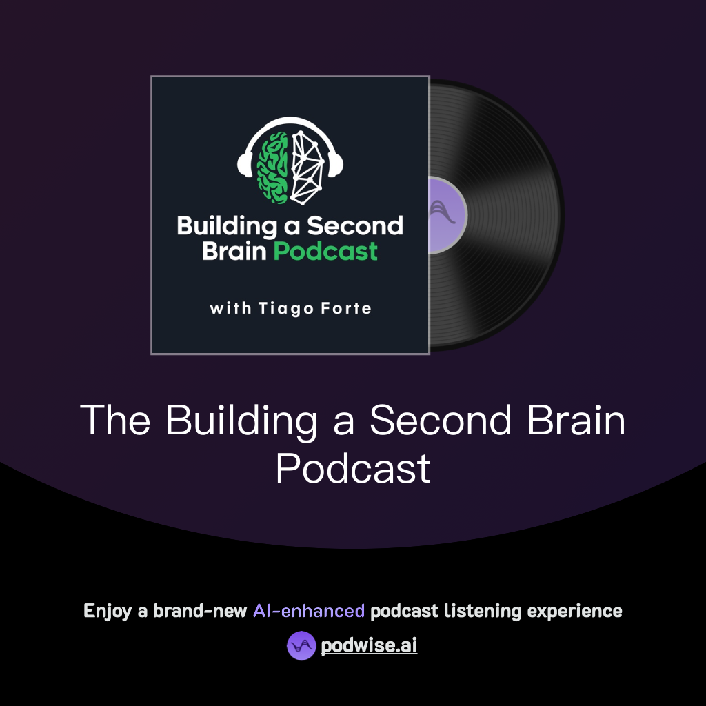 The Building a Second Brain Podcast | Podwise
