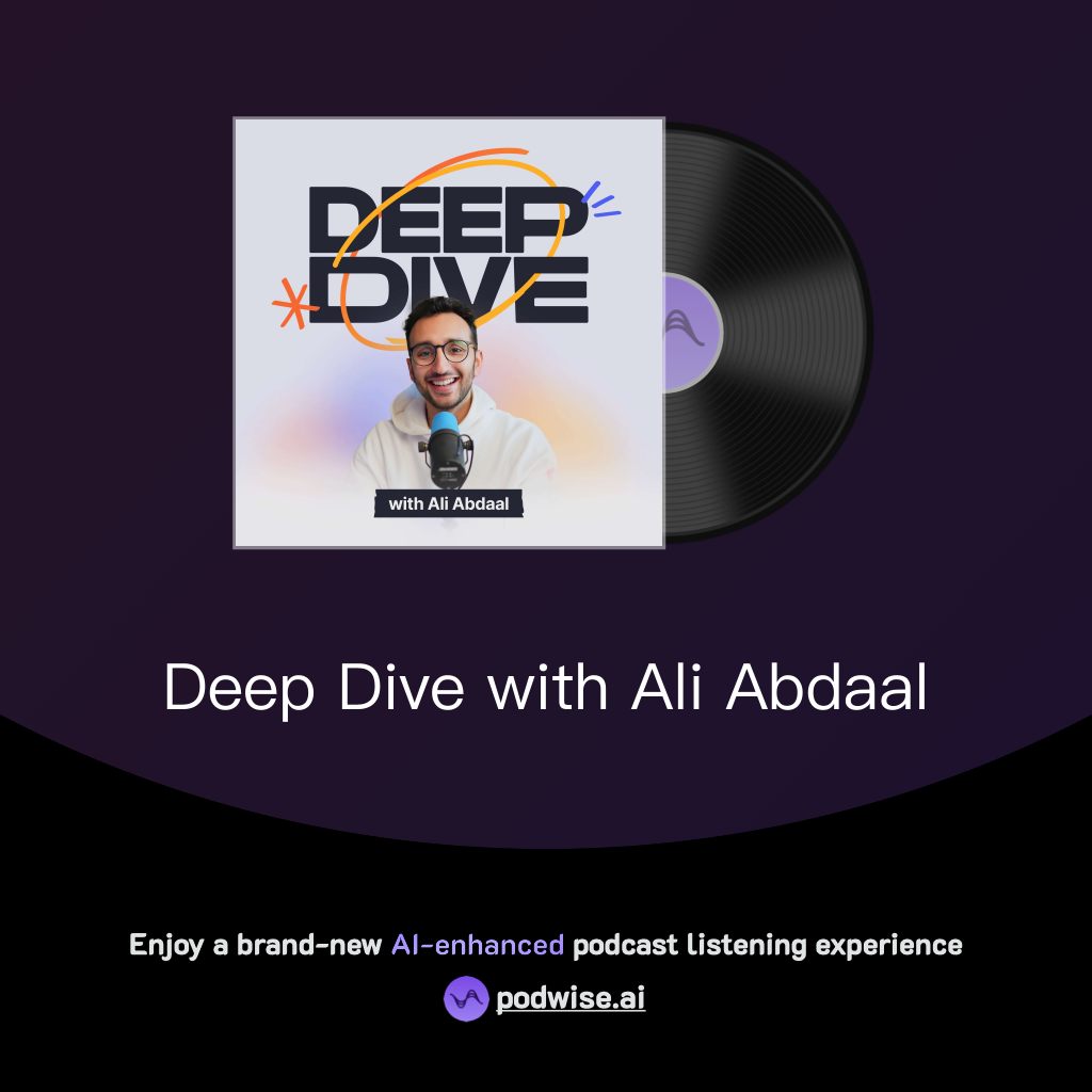 Deep Dive with Ali Abdaal | Podwise