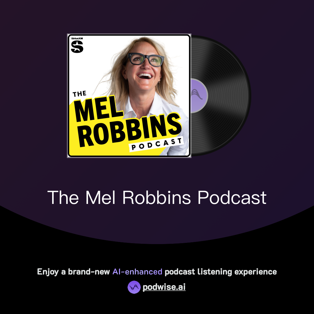 The Mel Robbins Podcast | Podwise