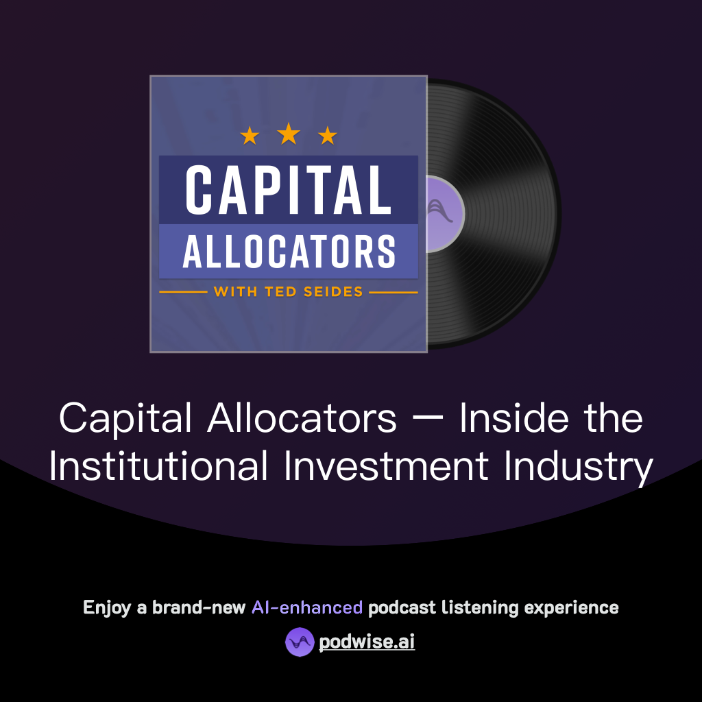 Capital Allocators – Inside the Institutional Investment Industry | Podwise