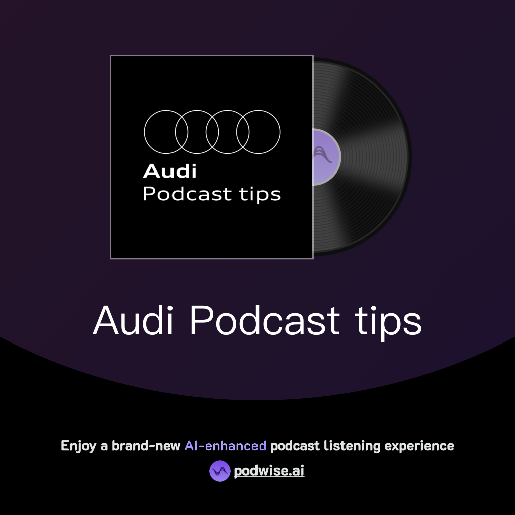 Audi Podcast tips | Podwise