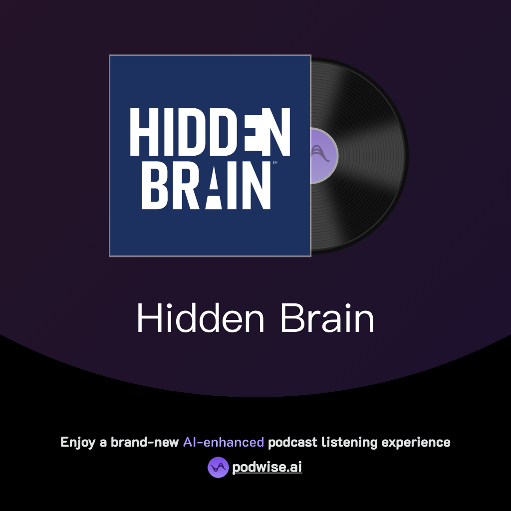 Hidden Brain | Podwise