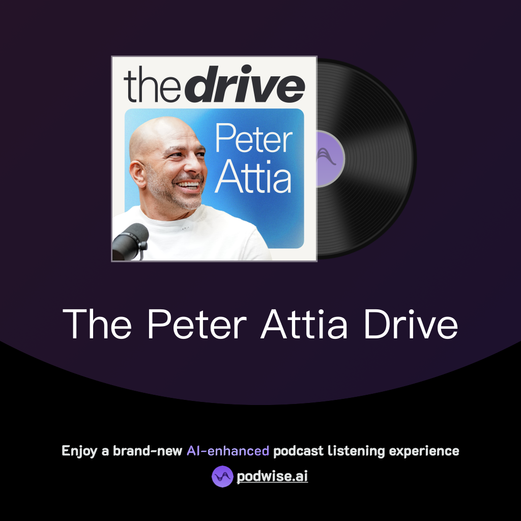 The Peter Attia Drive | Podwise