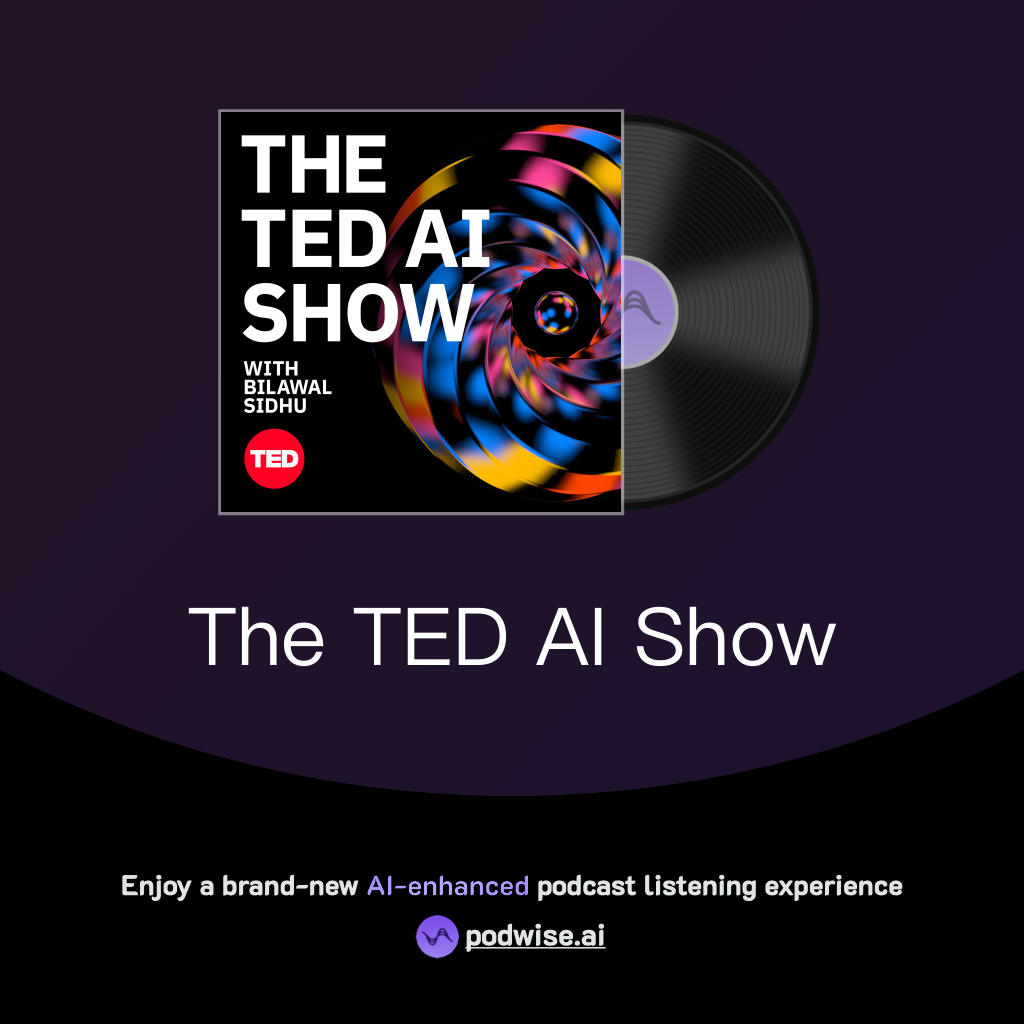 The TED AI Show | Podwise