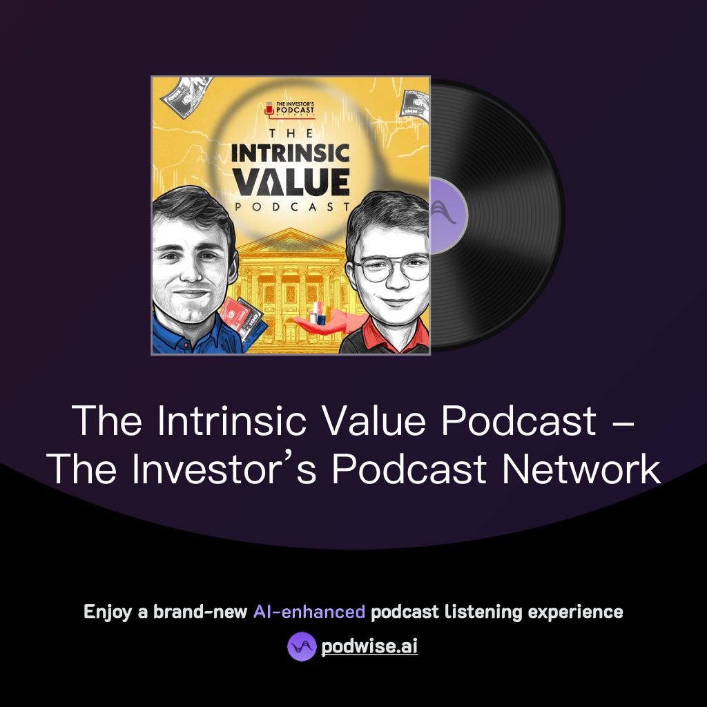 The Intrinsic Value Podcast - The Investor’s Podcast Network | Podwise