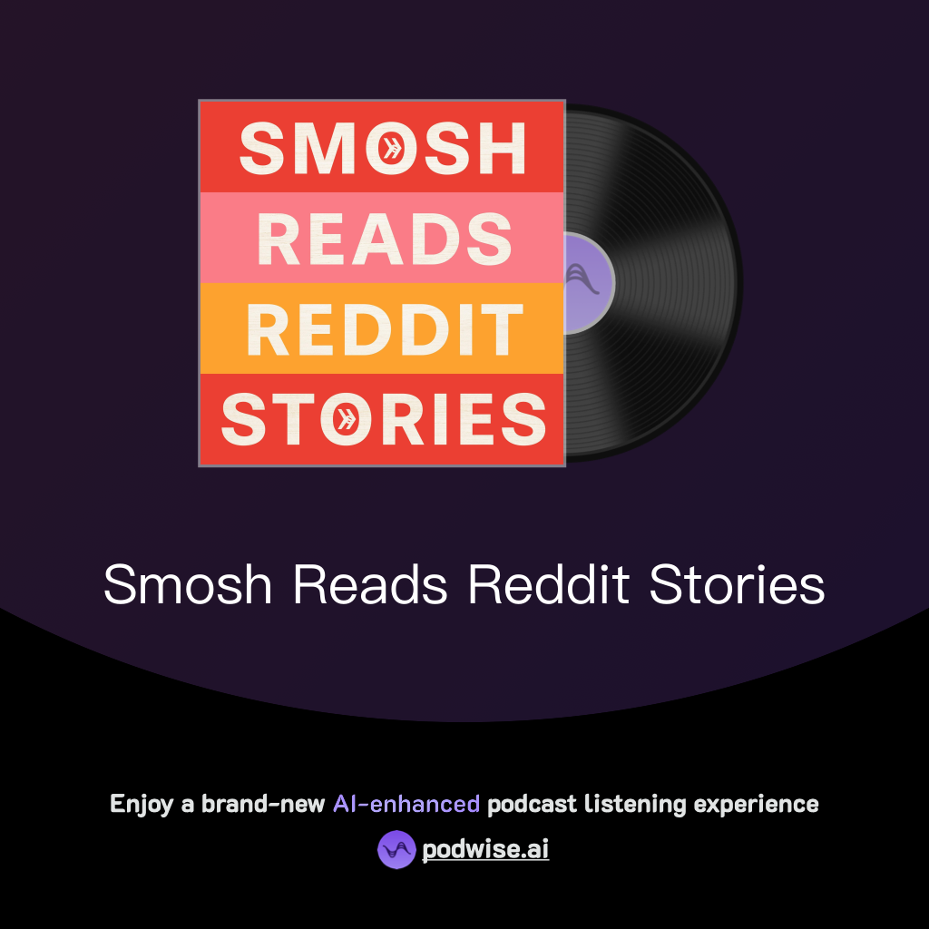 Smosh Reads Reddit Stories | Podwise